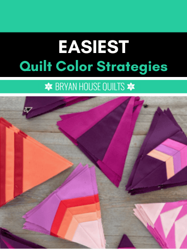 Easiest Quilt Color Strategies - Bryan House Quilts